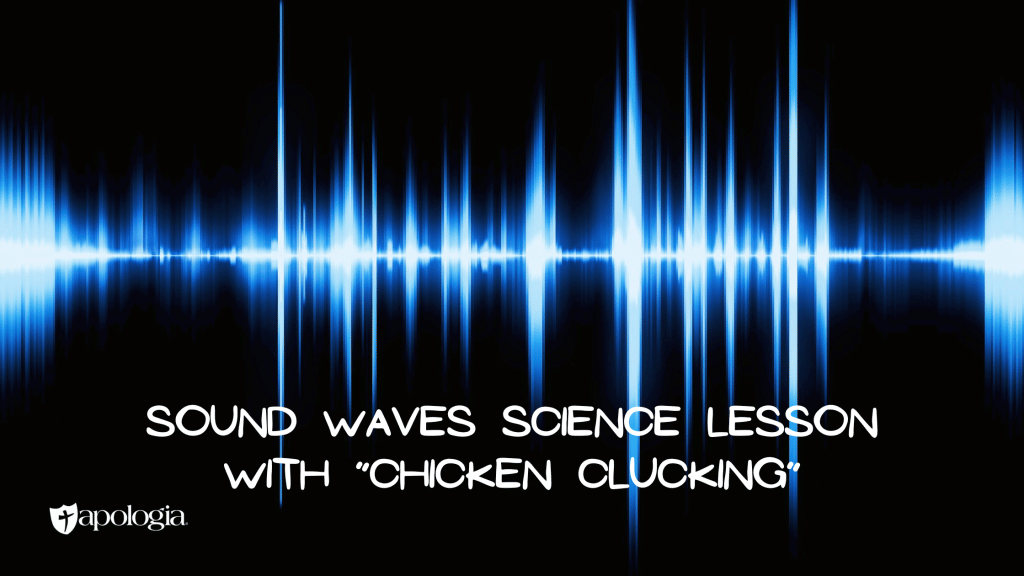Sound Waves Science Lesson with "Chicken Clucking" - Apologia