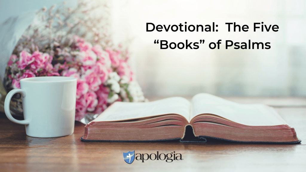 Devotional: The Five “Books” of Psalms - Apologia