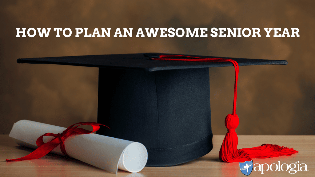 How to Plan an Awesome Senior Year - Apologia