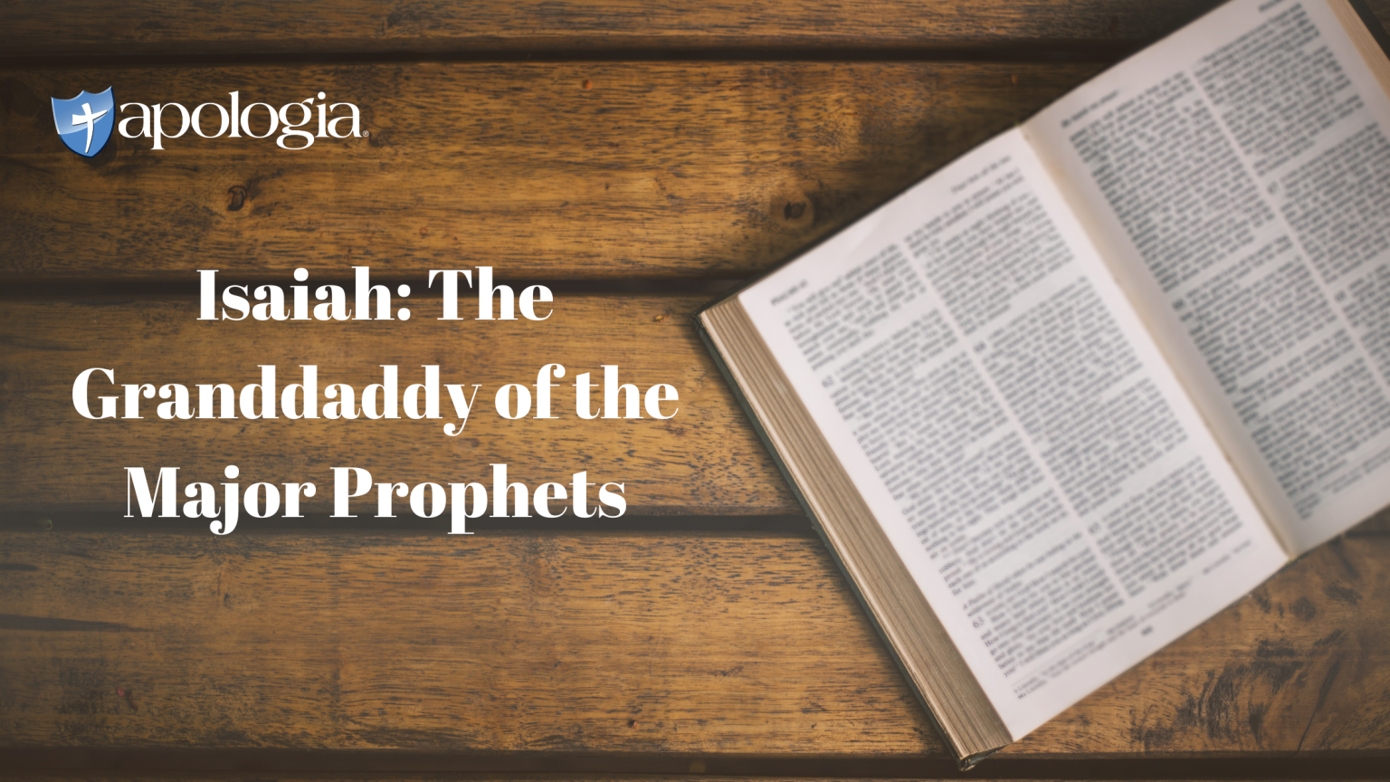 Isaiah: The Granddaddy of the Major Prophets - Apologia