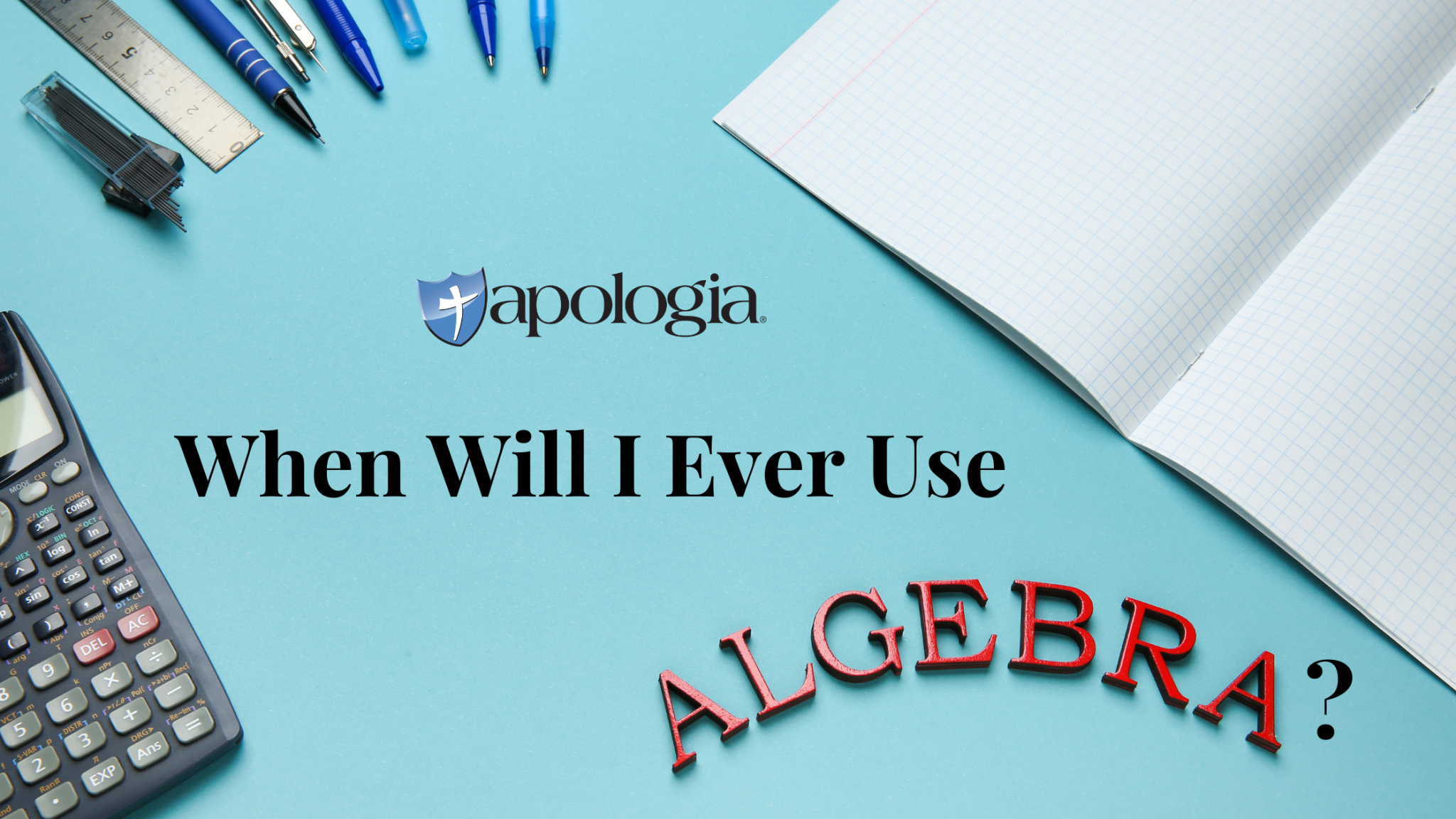 When Will I Ever Use Algebra? - Apologia