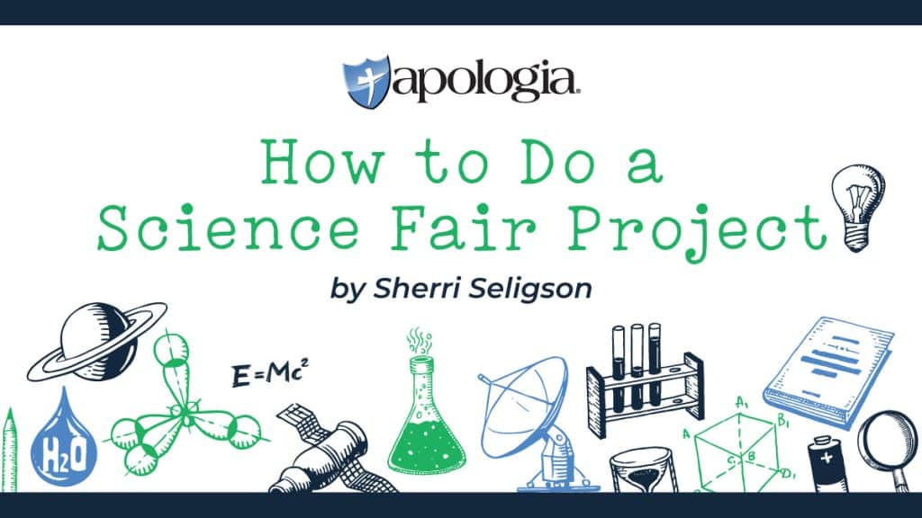 How to Do a Science Fair Project - Apologia