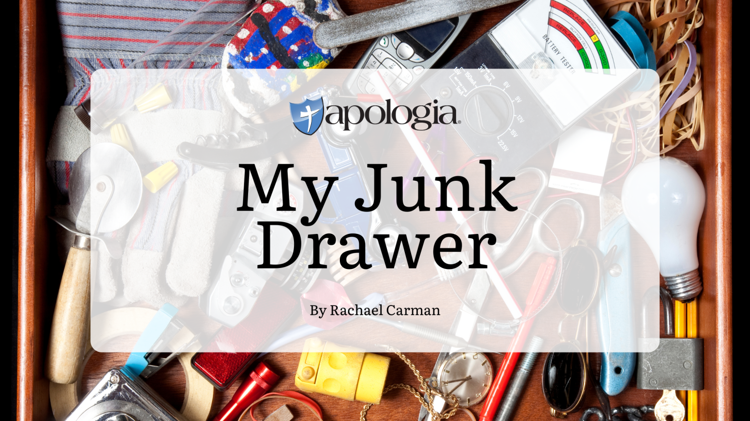 My Junk Drawer - Apologia