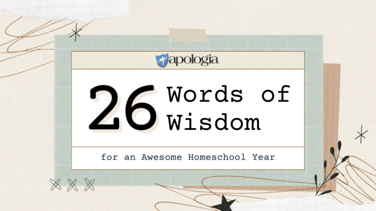 26 Words of Wisdom for an Awesome Homeschool Year - Apologia