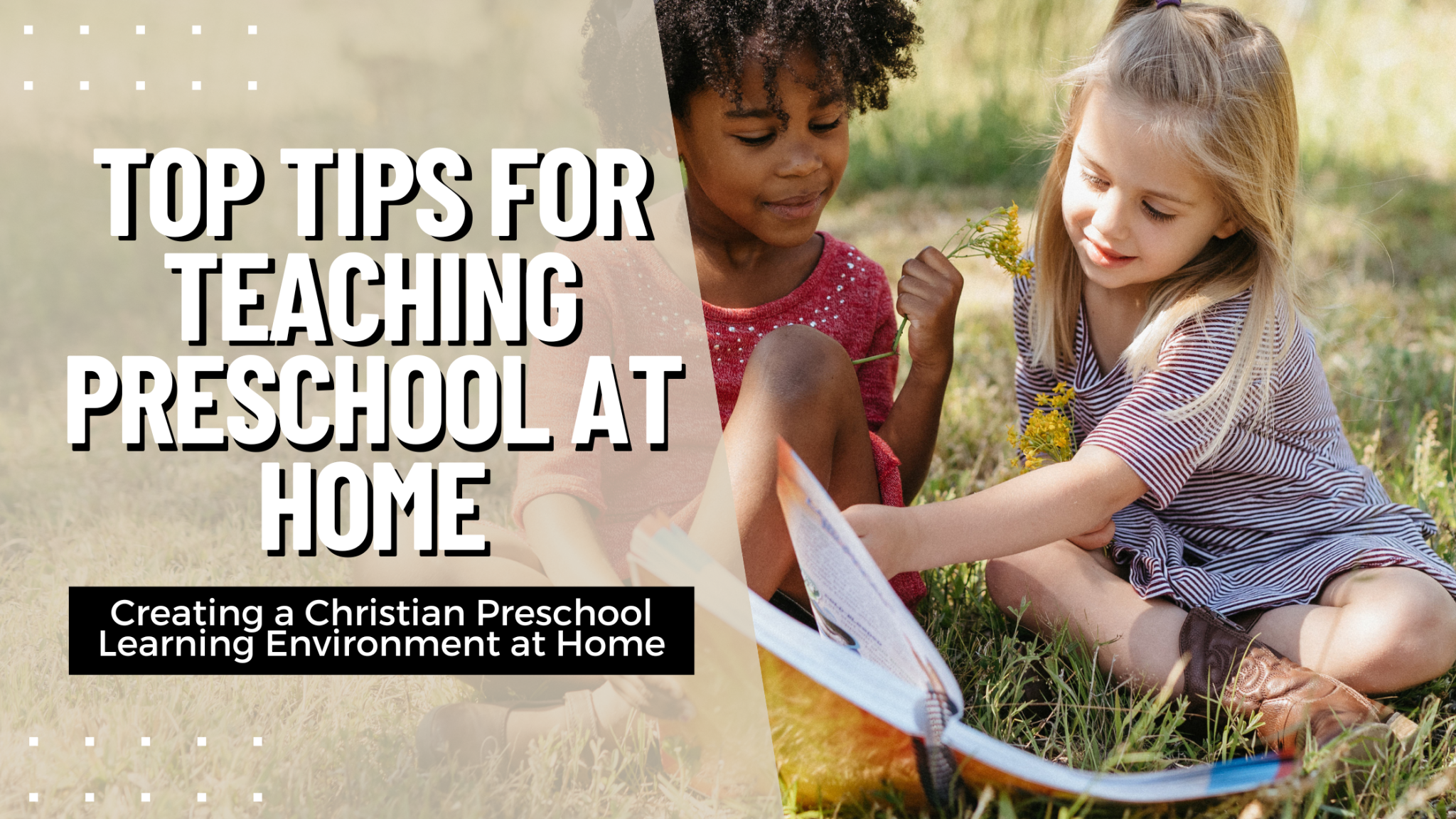 Tips for Creating a Christian Preschool Learning Environment at Home