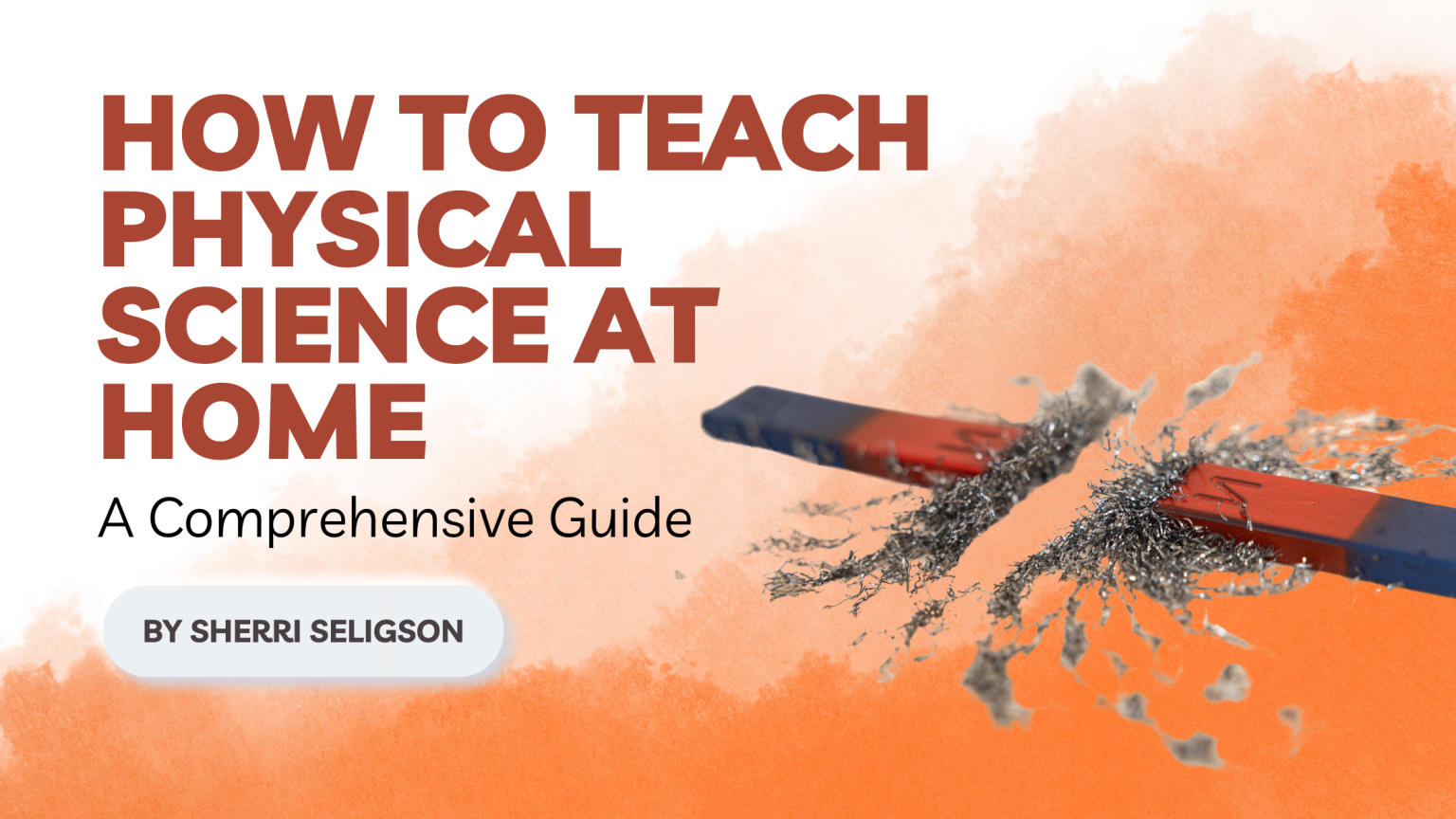 How to Teach Physical Science at Home: A Comprehensive Guide - Apologia
