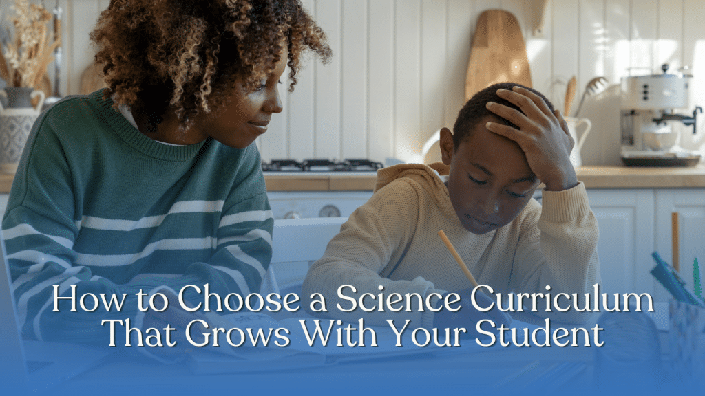 How to Choose a Science Homeschool Curriculum Wisely